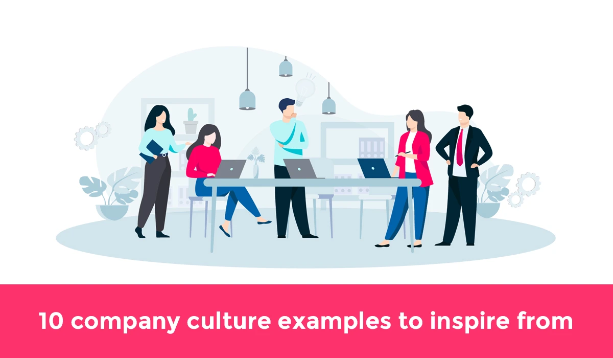 10 Company Culture Examples to Inspire From